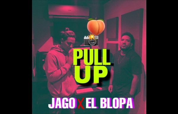 Jago ft El Blopa estrenan PULL UP